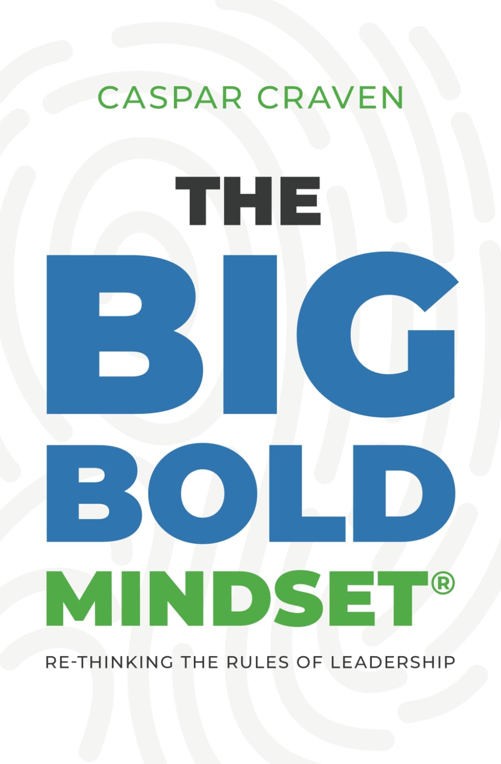 Amazon.com: The Big Bold Mindset: Re-thinking the Rules of Leadership ...