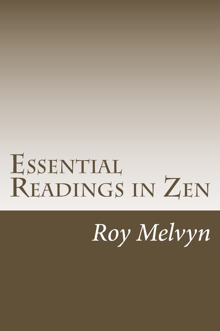 Amazon.com: Essential Readings in Zen: 9781467944489: Melvyn, Roy: Books
