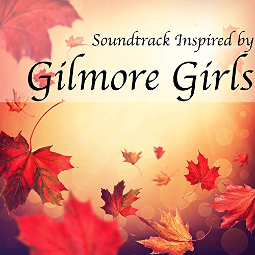 Play Soundtrack Inspired by Gilmore Girls by VARIOUS ARTISTS on Amazon ...