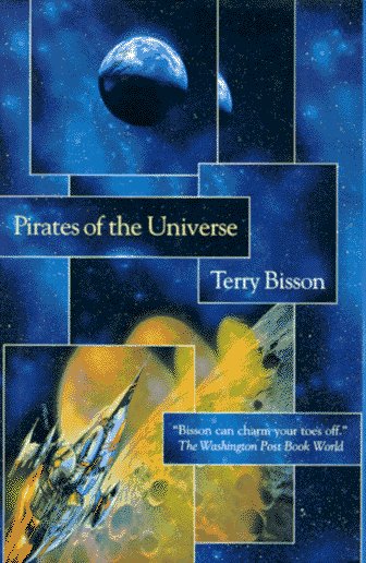Pirates of the Universe: Bisson, Terry: 9780312854126: Amazon.com: Books