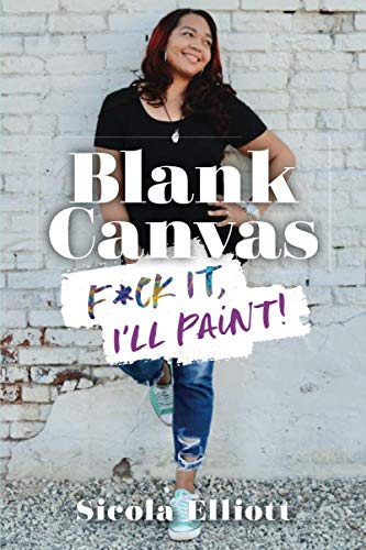 Amazon.com: Blank Canvas: F*ck It, I'll Paint!: 9780578537078: Elliott ...
