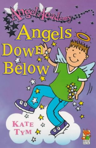 Angel Academy: Angels Down Below: Tym, Kate: 9780099404644: Amazon.com ...