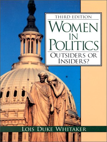 Women in Politics: Outsiders or Insiders? (3rd Edition): Whitaker, Lois ...