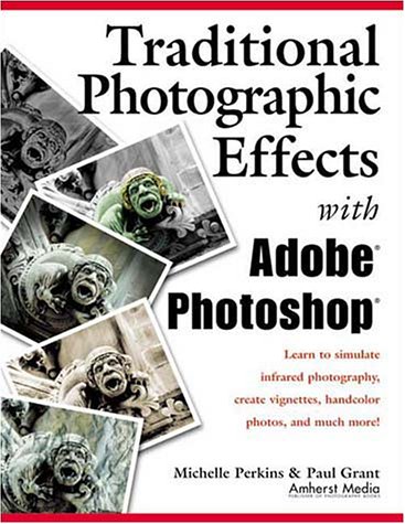 Traditional Photographic Effects with Adobe Photoshop: Perkins ...