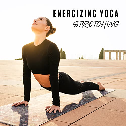 Play Energizing Yoga Stretching (Background Chillouy Music for Energy ...