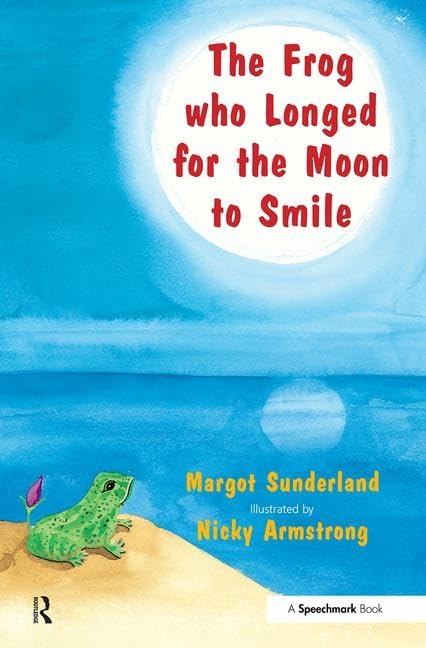 The Frog Who Longed for the Moon to Smile: A Story for Children Who ...
