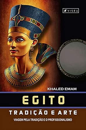 EGITO - TRADIÇÃO E ARTE: Khaled Emam: 9788554546540: Amazon.com: Books