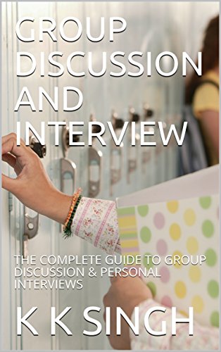 GROUP DISCUSSION AND INTERVIEW: THE COMPLETE GUIDE TO GROUP DISCUSSION ...