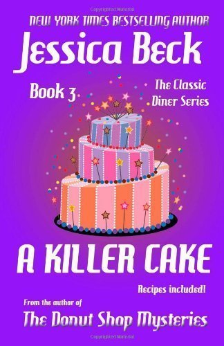 A Killer Cake (The Classic Diner Mystery Series) (Volume 3) by Beck ...