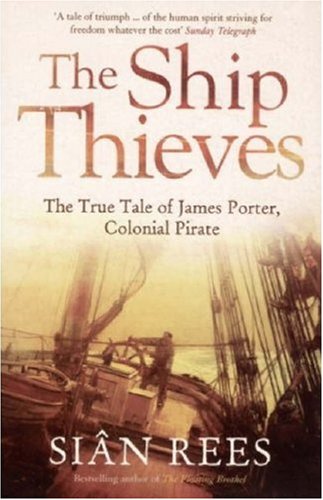 Ship Thieves: The True Tale of James Porter, Colonial Pirate.: SIAN ...