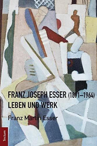 Franz Joseph Esser (1891-1964): Leben und Werk: Esser, Franz Martin ...
