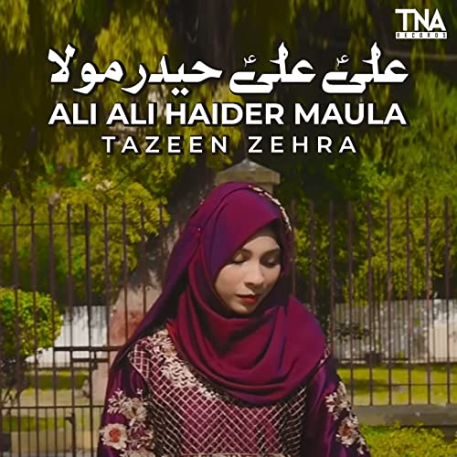 Play Ali Ali Haider Maula - Single by Tazeen Zehra on Amazon Music