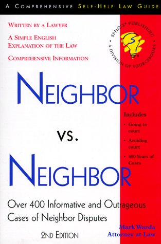 Neighbor Vs. Neighbor: Over 400 Informative and Outrageous Cases of ...