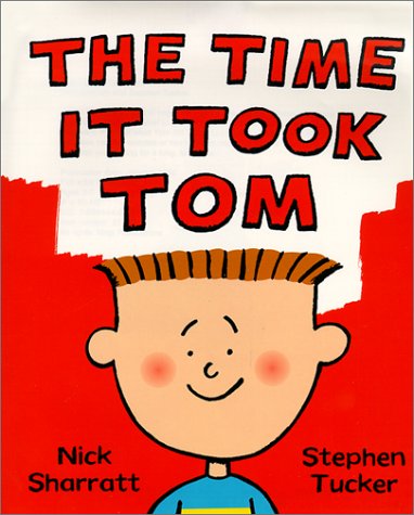 The Time It Took Tom: Sharratt, Nick, Tucker, Stephen: 9781888444636: Amazon.com: Books