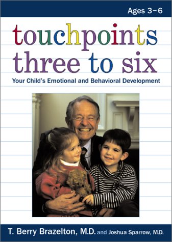 Touchpoints Three to Six: Your Child's Emotional and Behavioral ...