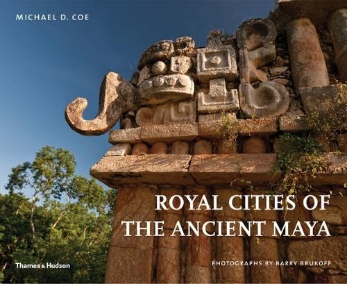 Royal Cities of the Ancient Maya : Michael D. Coe, Barry Brukoff ...