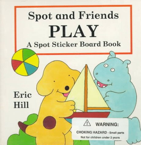 Spot and Friends at Play: Hill, Eric: 9780399230325: Amazon.com: Books