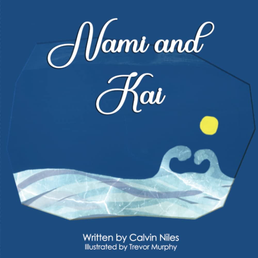 Nami and Kai: A Tale of Friendship Love Courage and Truth: Niles ...