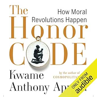 Amazon.com: The Honor Code: How Moral Revolutions Happen (Audible Audio ...