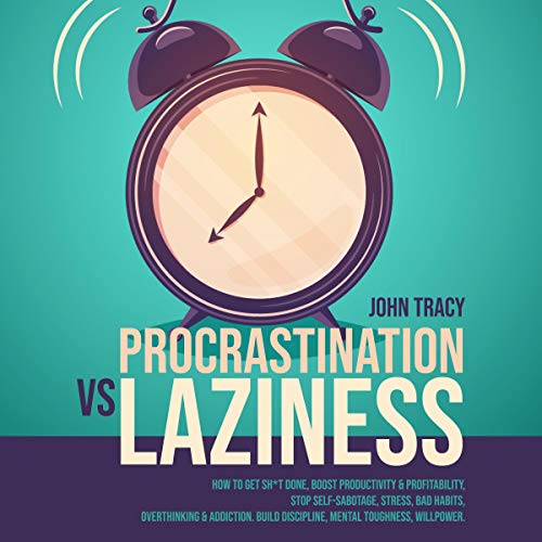 How to Stop Procrastinating: Powerful Strategies to Overcome Laziness ...
