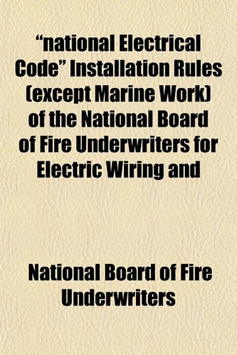 National Electrical Code Installation Rules (Except Marine Work) of the ...