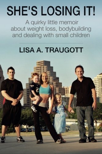 She's Losing It!: A quirky little memoir about weight loss ...
