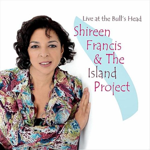 Play The Island Project (Live At the Bull's Head) by Shireen Francis ...