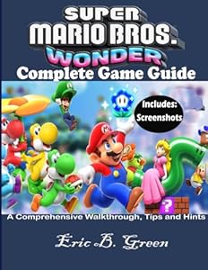 9781961808102: SUPER MARIO BROS. WONDER COMPLETE GAME GUIDE: A ...