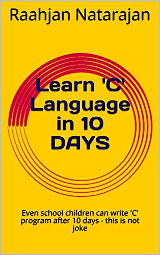 Learn C Language In 10 DAYS Even School Children Can Write C Program After 10 Days This Learn C Language In 10 DAYS Even School Children Can Write C Program After 10 Days This
