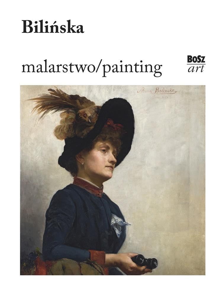Bilińska. BoSzArt Malarstwo / Painting series: Anna Bilińska, Agnieszka ...