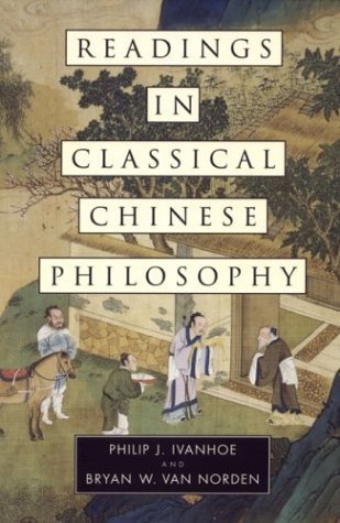 Readings in Classical Chinese Philosophy: Philip J. Ivanhoe ...