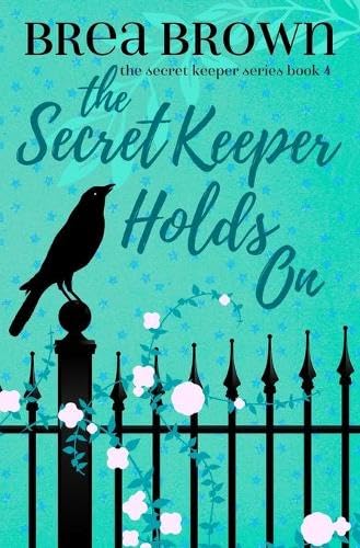 The Secret Keeper Holds On (The Secret Keeper series): Brown, Brea ...