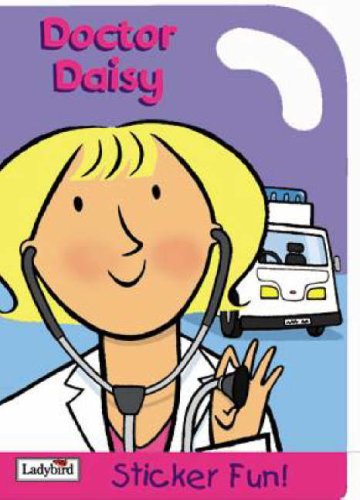 Doctor Daisy Sticker Fun (Little Workmates S.) : Ladybird, Dodd, Emma ...