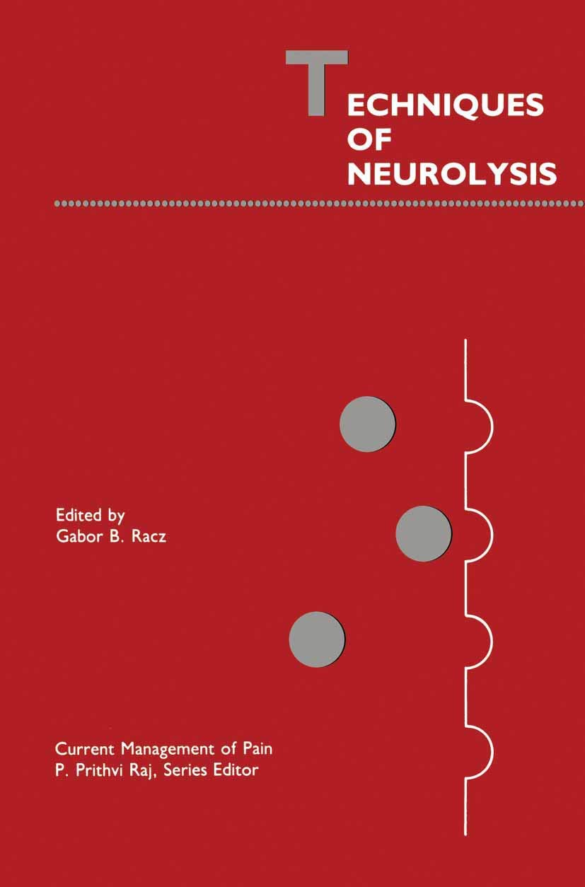 Techniques of Neurolysis (Current Management of Pain): Gabor Racz,Gabor ...