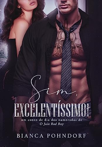 SIM, EXCELENTÍSSIMO!: Um conto de Dia dos Namorados de O JUIZ BAD BOY eBook : Pohndorf, Bianca ...