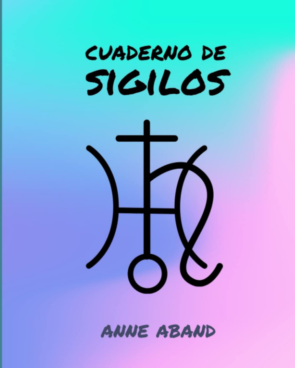 Cuaderno de sigilos: (crea tus propios códigos mágicos) (Spanish ...