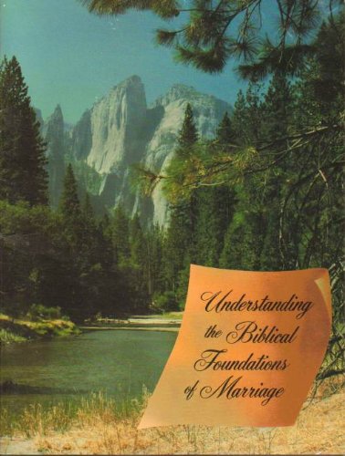 Understanding the Biblical Foundations of Marriage: Institute in Basic ...