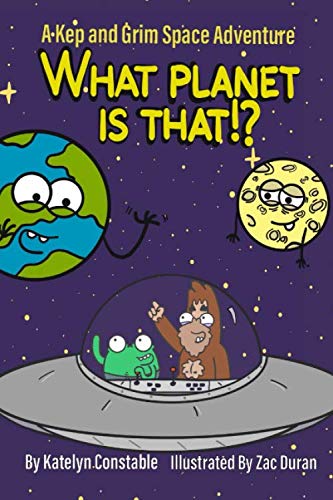 What Planet Is That!?: A Kep And Grim Space Adventure: Constable ...