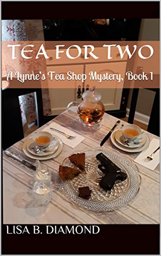 Tea for Two: A Lynne’s Tea Shop Mystery, Book 1 (A Lynne's Tea Shop ...