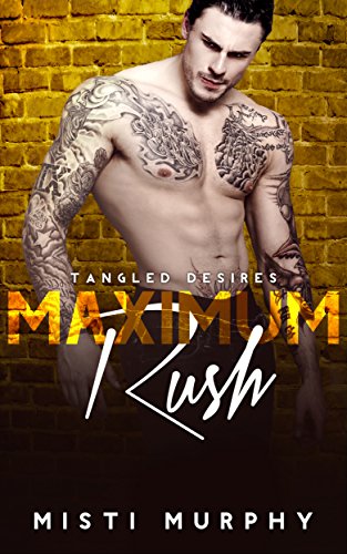 Amazon.com: Maximum Rush (Tangled Desires Book 4) eBook : Murphy, Misti ...