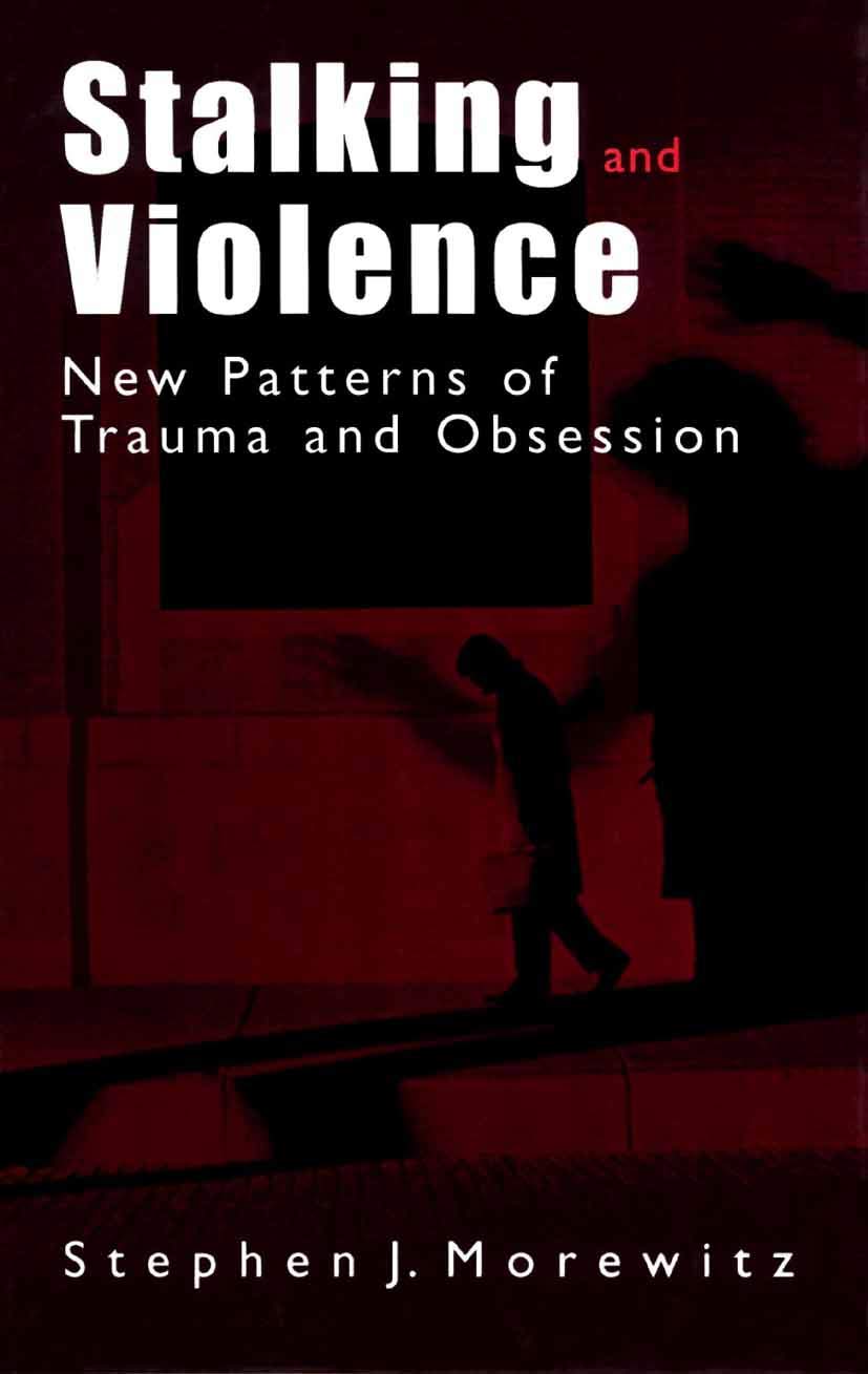Stalking and Violence: New Patterns of Trauma and Obsession eBook ...