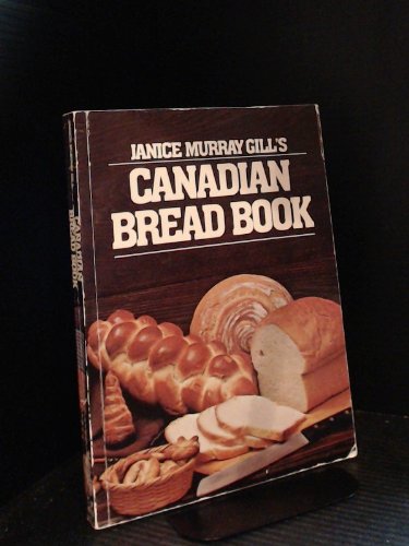 Janice Murray Gill's Canadian bread book: Gill, Janice Murray ...