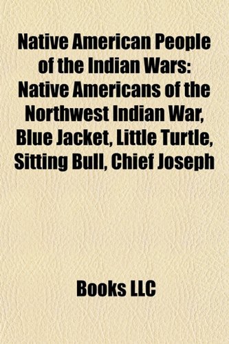 Native American people of the Indian Wars: Blue Jacket, Sitting Bull ...