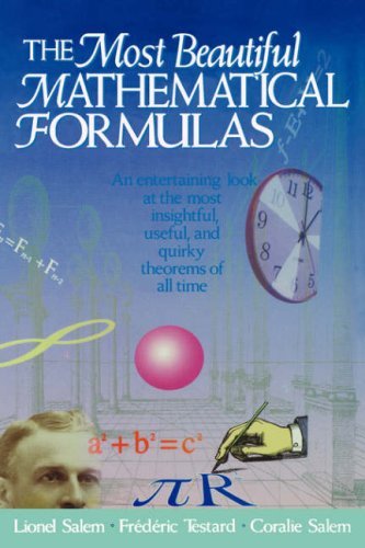 The Most Beautiful Mathematical Formulas: An Entertaining Look at the ...
