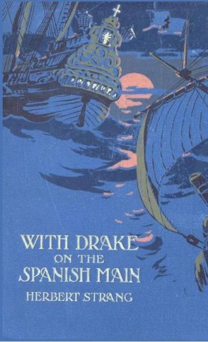 With Drake on the Spanish Main (Annotated) - Kindle edition by Strang ...