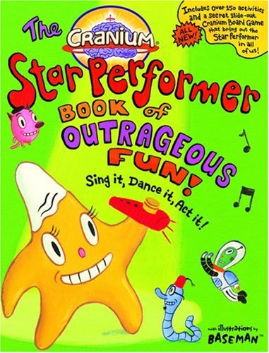 Cranium: The Star Performer Book of Outrageous Fun!: Sing it, Dance it ...
