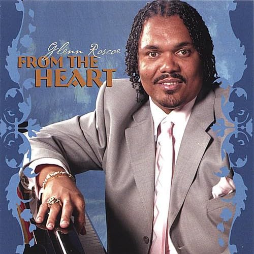 Glenn Roscoe, Glenn Roscoe - From the Heart - Amazon.com Music