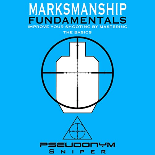 Amazon.com: Marksmanship Fundamentals: Improve Your Shooting by ...