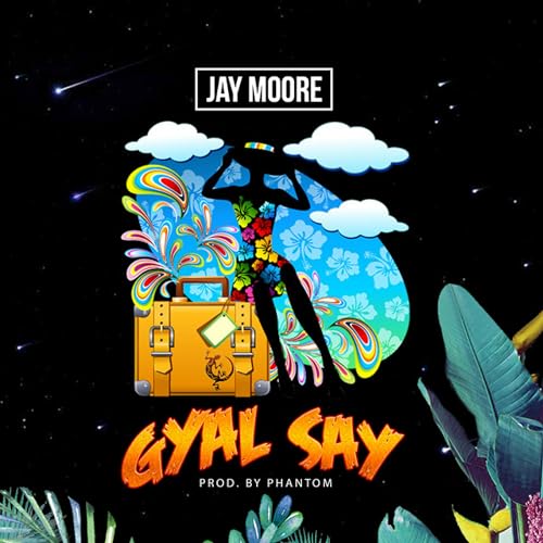 Play Gyal Say by Jay Moore on Amazon Music