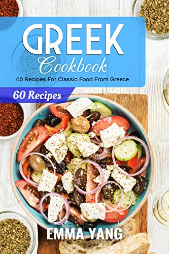 Greek Cookbook: 60 Recipes For Classic Food From Greece - Kindle ...